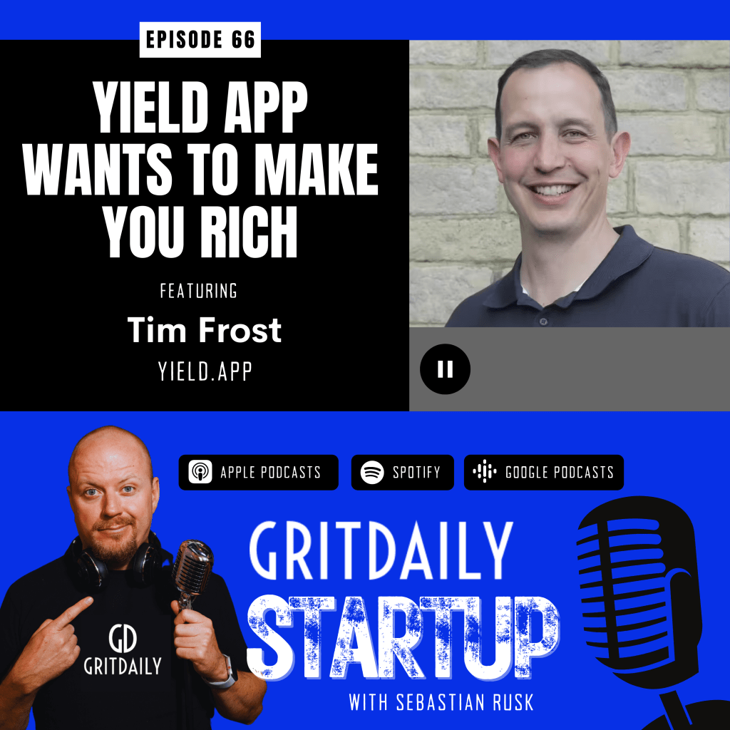 Tim Frost, Founder and CEO of Yield.app: Yield App Wants To Make You ...