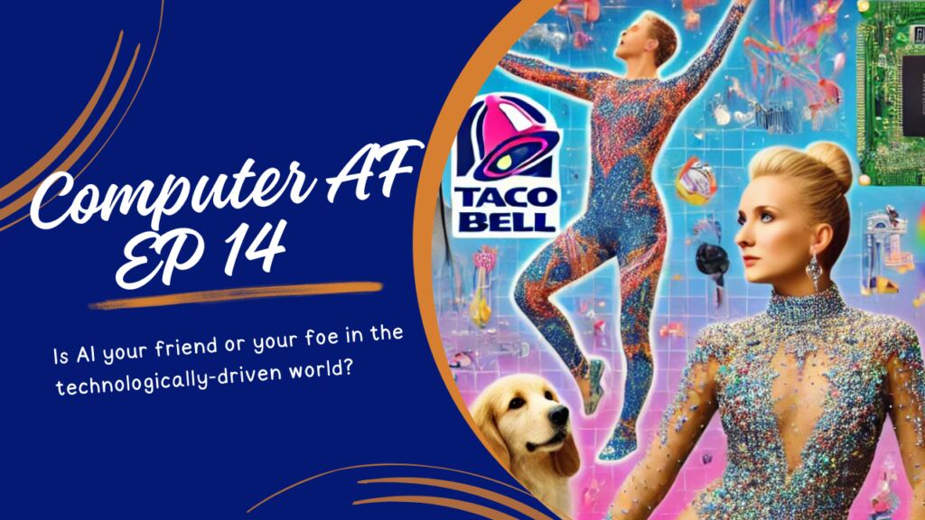 Computer AF 14: Is AI Friend or Foe? - Grit Daily News