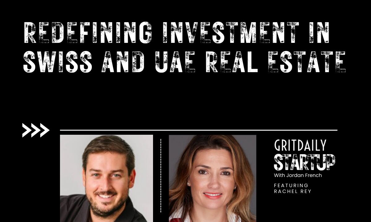 Rachel Rey Is Redefining Investment in Swiss and UAE Real Estate - Grit Daily News